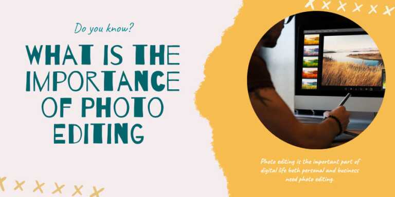 8 Important Reasons of Photo Editing You Should Know